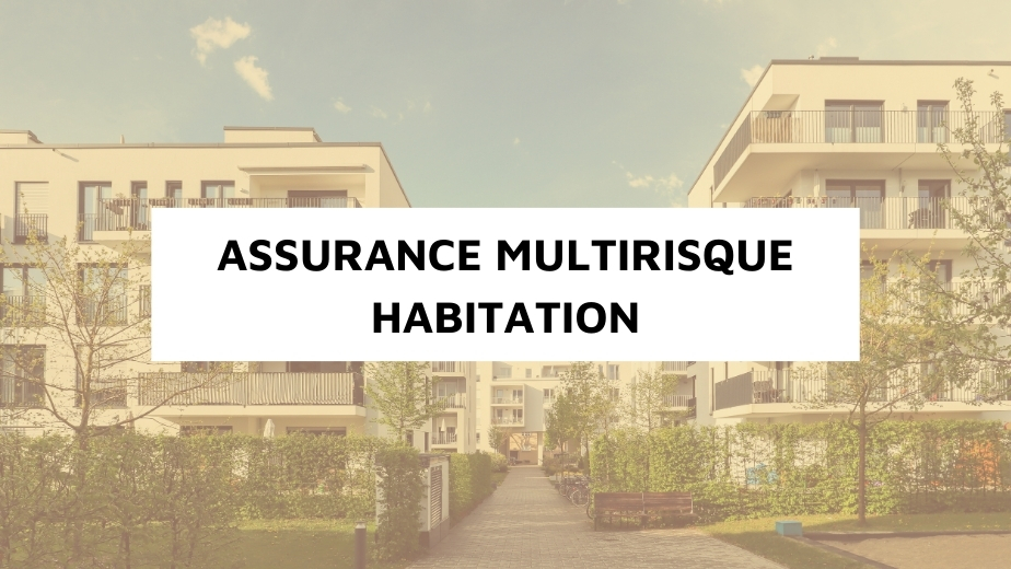 Assurance multirisque habitation : Définition et explications