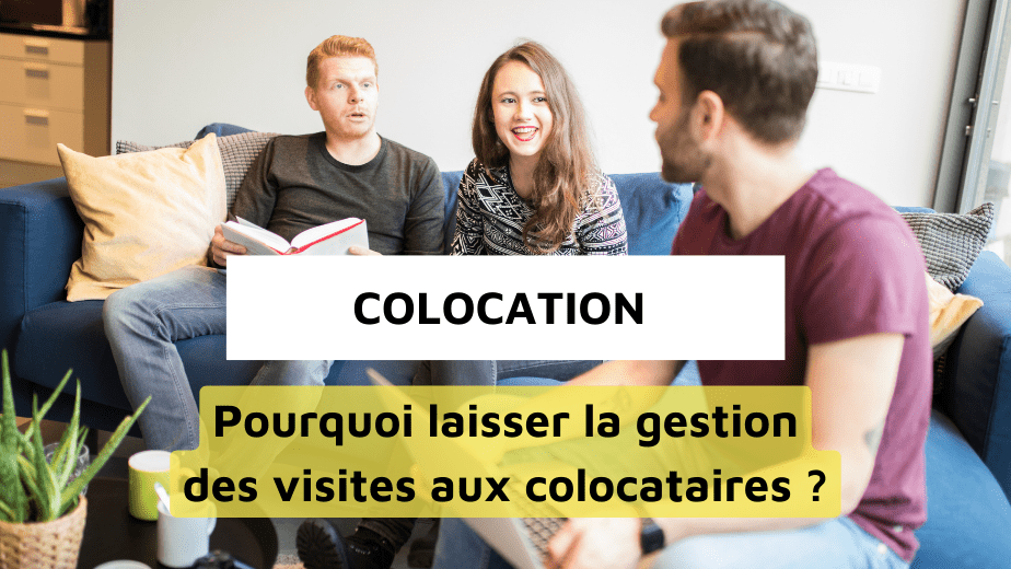 La colocation : Laisser la gestion des visites aux colocataires