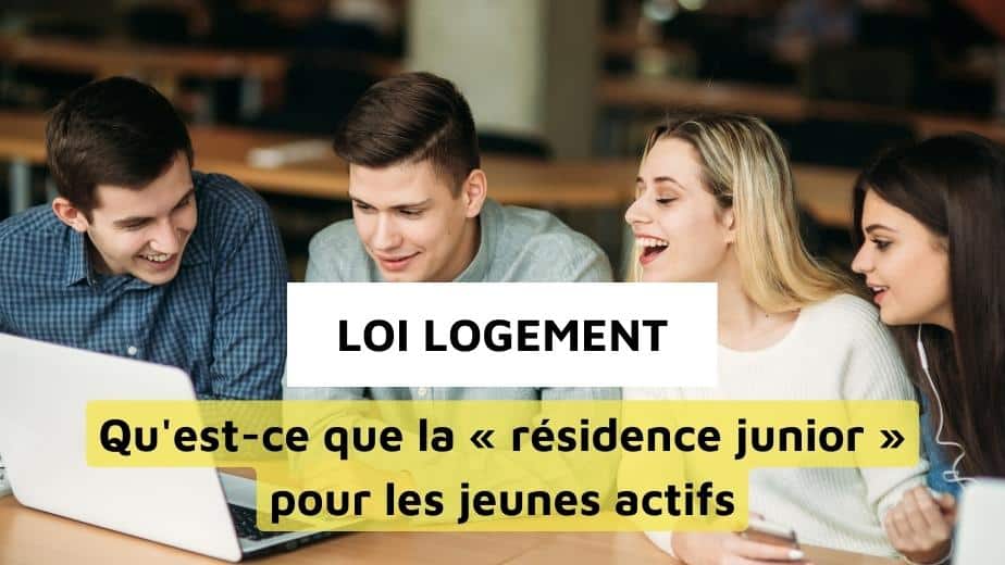 Une « résidence junior » pour les jeunes actifs : Loi logement