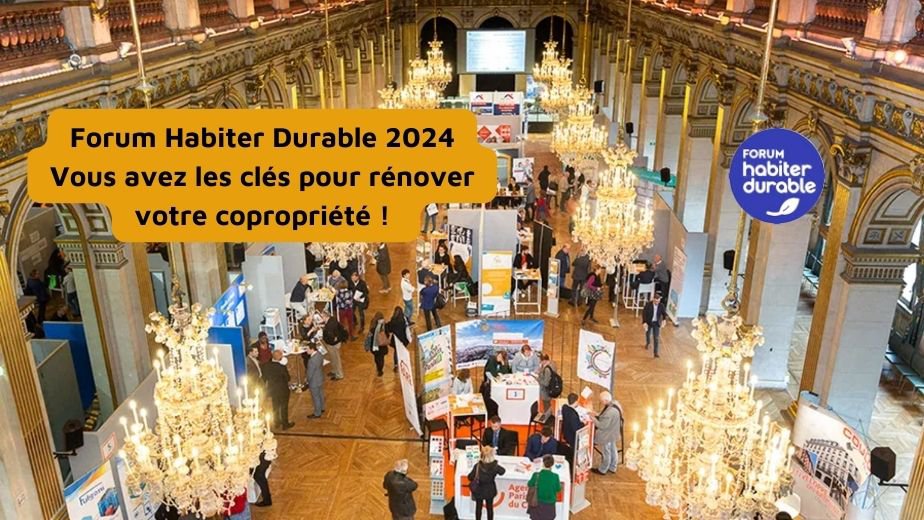 Forum Habiter Durable 2024 : les clés pour rénover votre copropriété