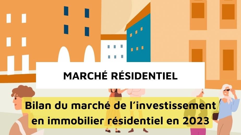 Marché résidentiel 2023 : Bilan et perspectives pour 2024