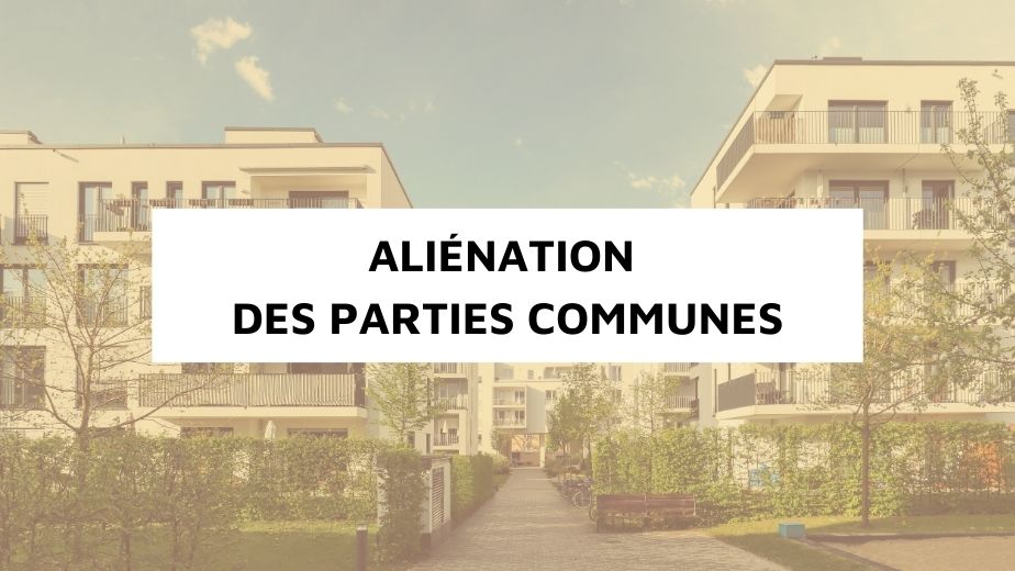 Aliénation des parties communes : Définition et explications