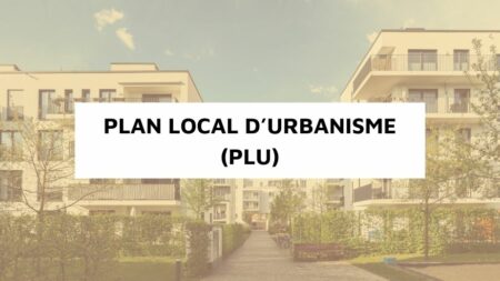 Plan Local d’Urbanisme (PLU) : Définition et explications