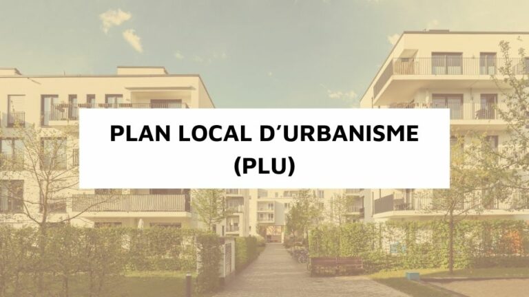 Plan Local d’Urbanisme (PLU) : Définition et explications