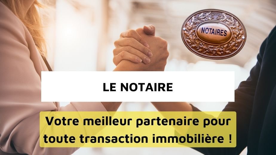 Le notaire, votre allié méconnu pour réussir votre projet immobilier