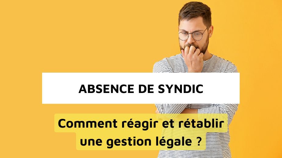 Copropriété sans syndic : comment réagir et rétablir une gestion légale