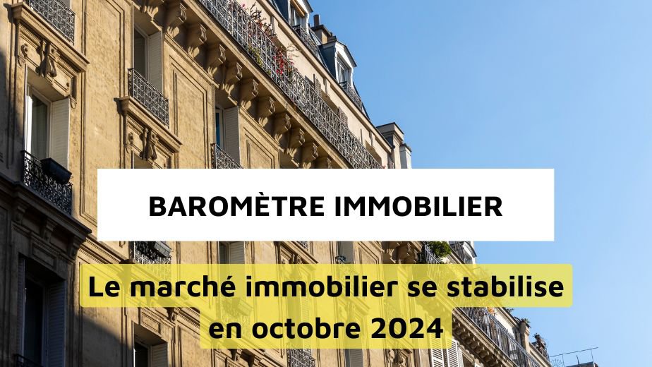 Baromètre SeLoger / Meilleurs Agents : Le marché immobilier se stabilise