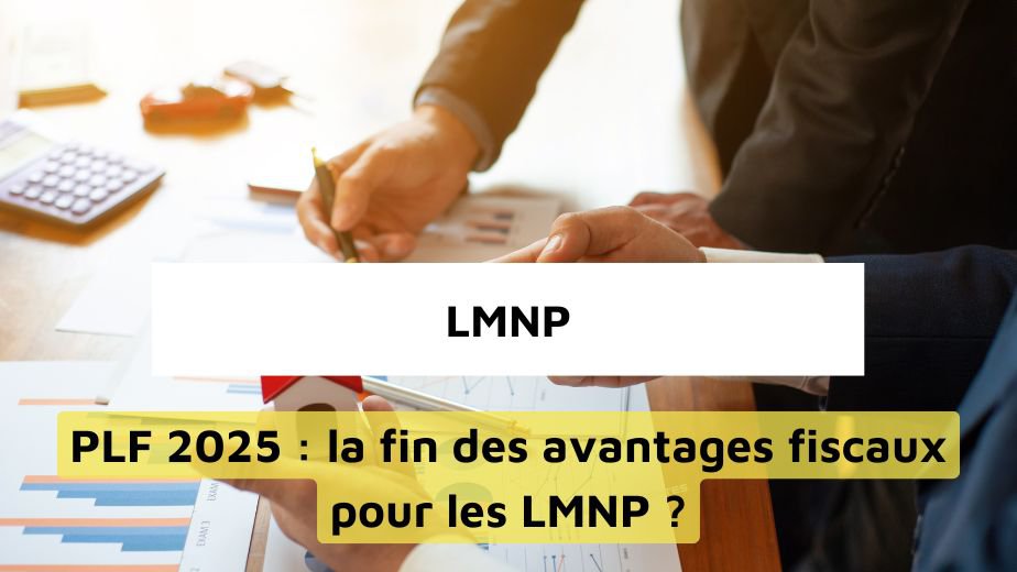 PLF 2025 LMNP : changements majeurs pour les loueurs en meublé non professionnels