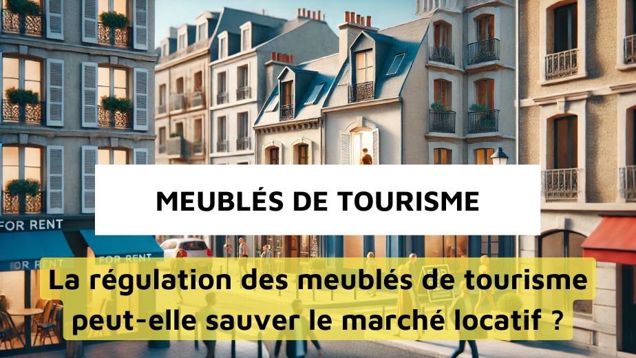Régulation des meublés de tourisme : des outils renforcés pour protéger les zones tendues